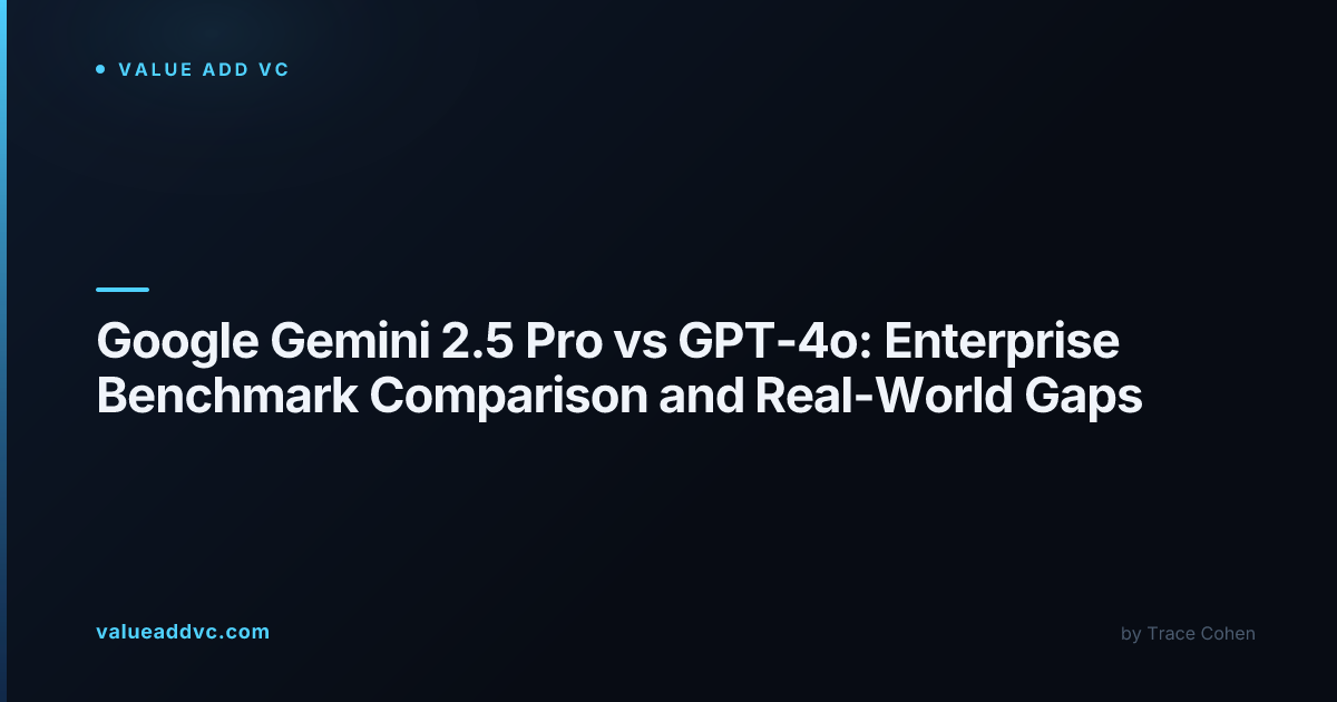 Google Gemini 2.5 Pro vs GPT-4o: Enterprise Benchmark Comparison and ...