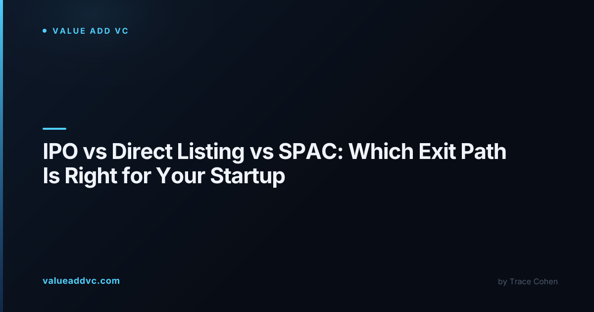 IPO vs Direct Listing vs SPAC: Which Exit Path Is Right for Your ...