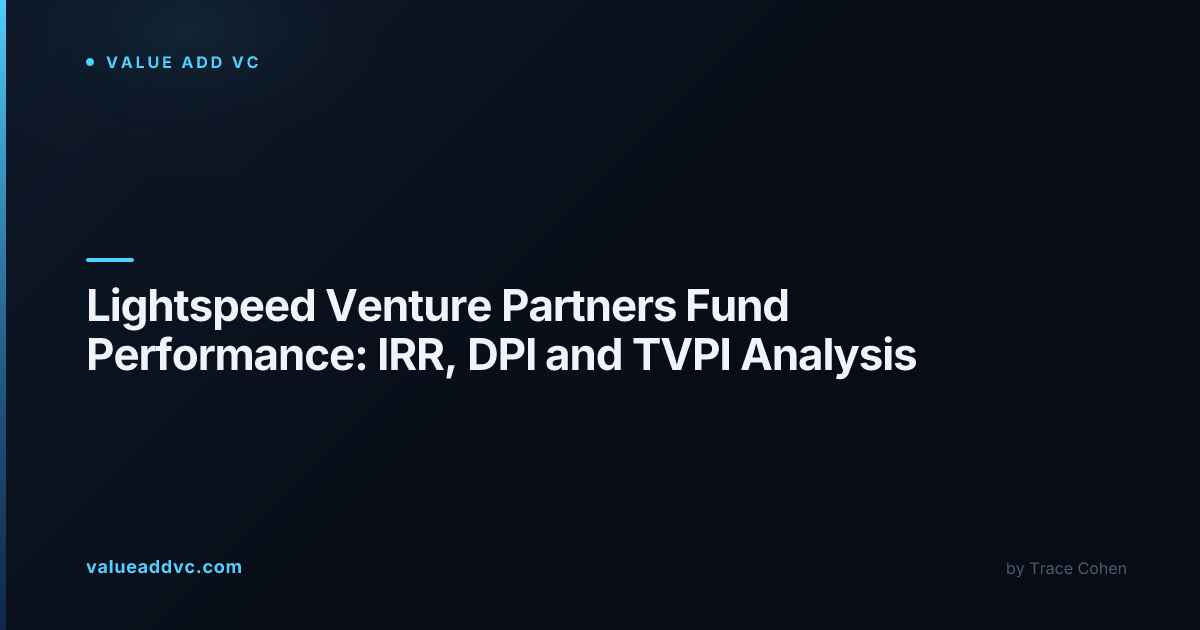 Lightspeed Venture Partners Fund Performance: IRR, DPI and TVPI ...