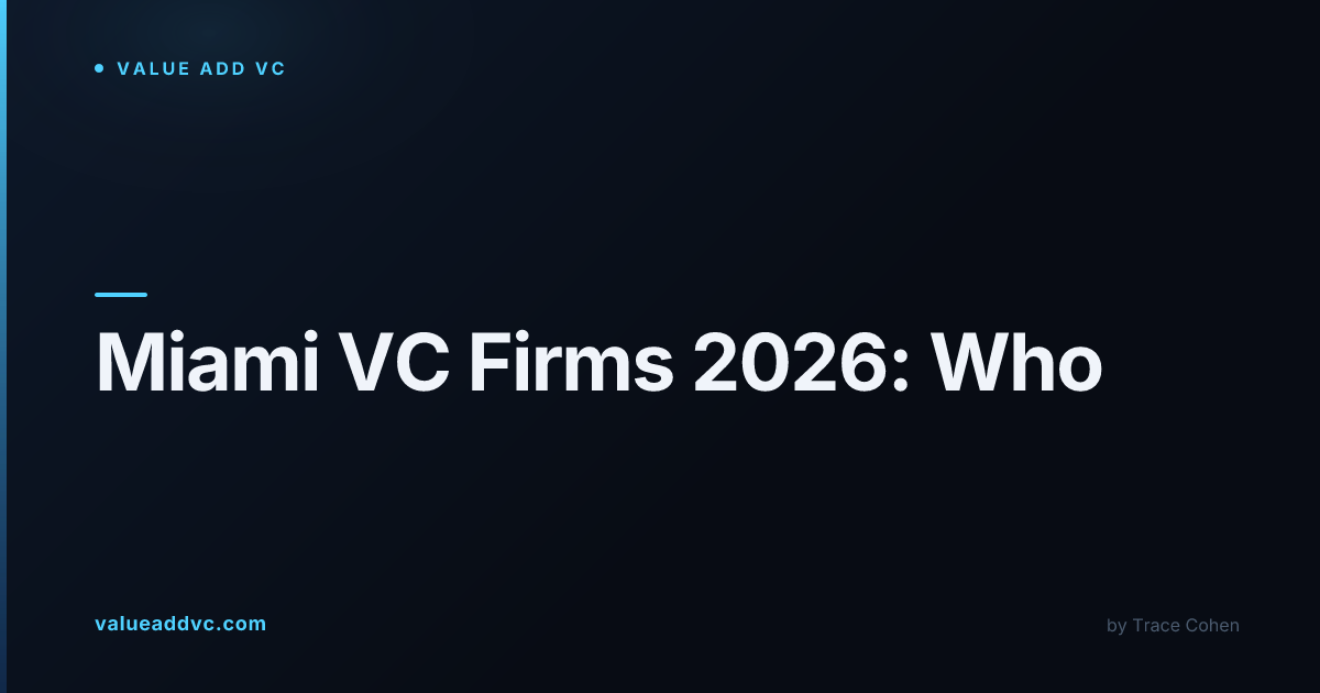 Miami VC Firms 2026: Who's Investing in South Florida Startups | Value ...